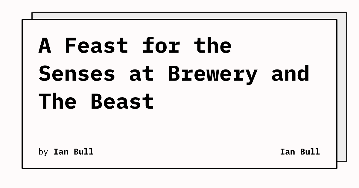A Feast for the Senses at Brewery and The Beast