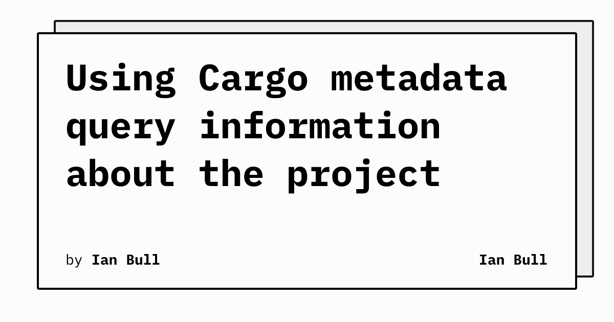 Using Cargo metadata query information about the project